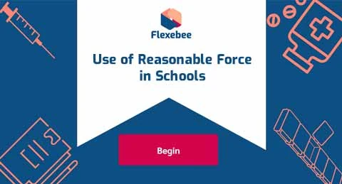 Use of Reasonable Force in Schools Training | Flexebee